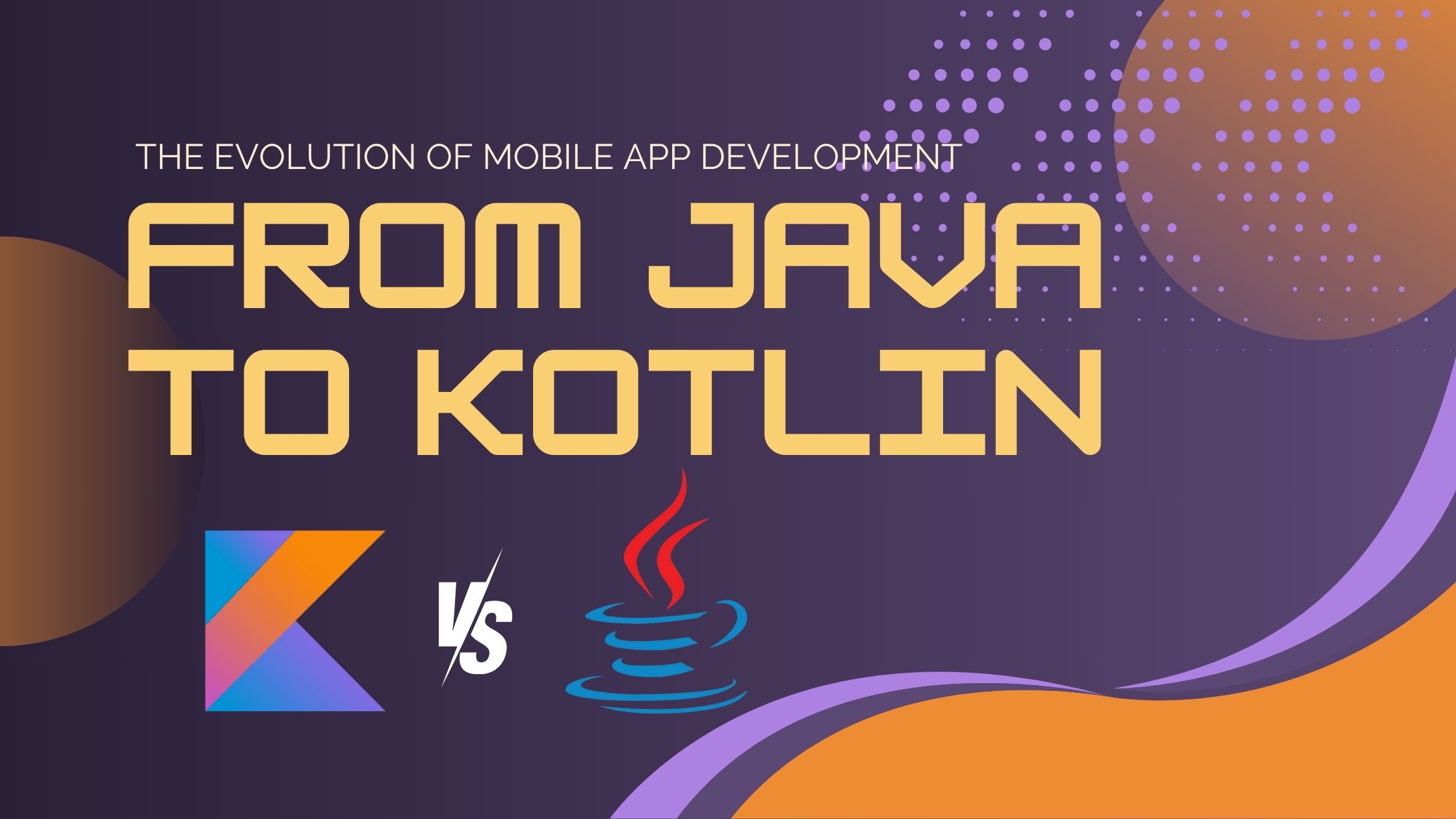 Evolution Of Mobile App Development From Java To Kotlin Sakshi 3518