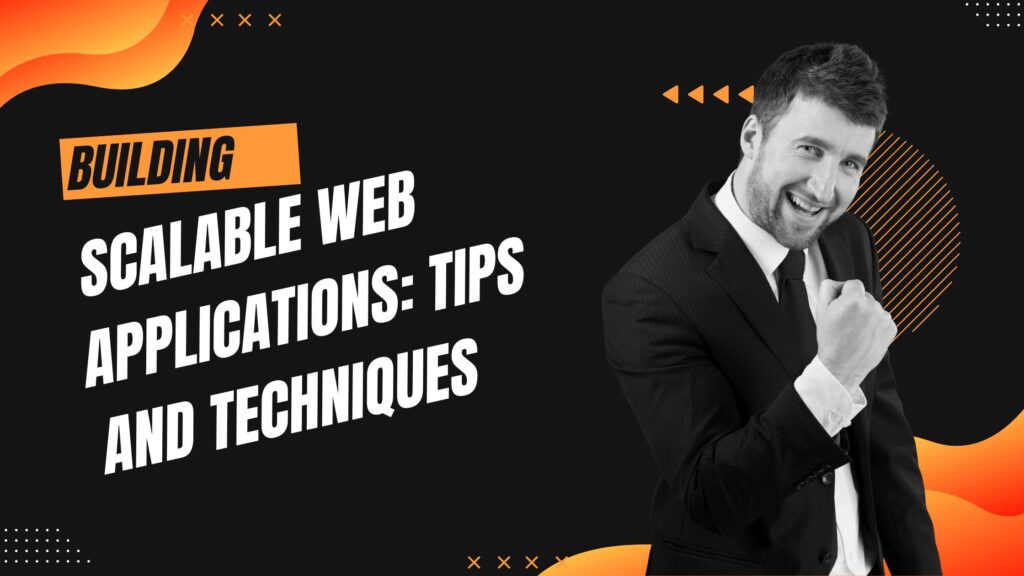 Scalability in Web Applications: Ensuring Performance and Growth