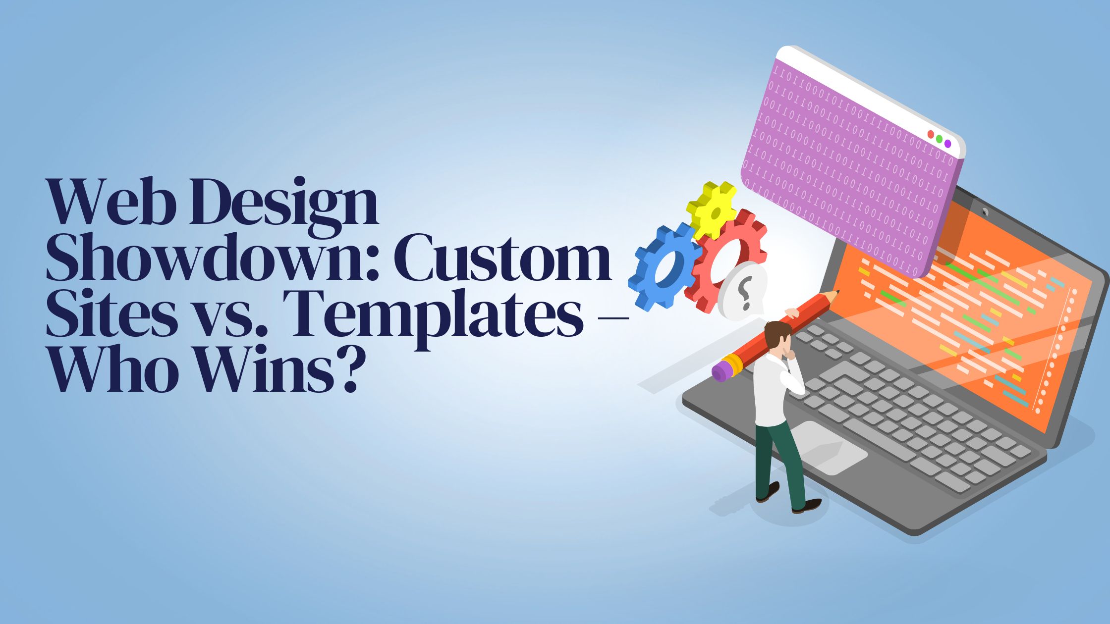 Custom vs. template websites: What’s Best for Your Business?